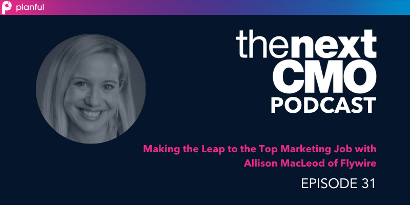 Making the Leap to the Top Marketing Job - The Next CMO Podcast