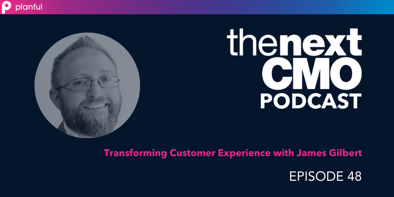 Transforming Customer Experience - The Next CMO Podcast