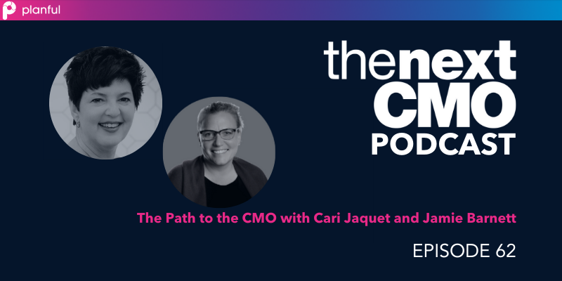 The Path to the CMO with Cari Jaquet and Jamie Barnett