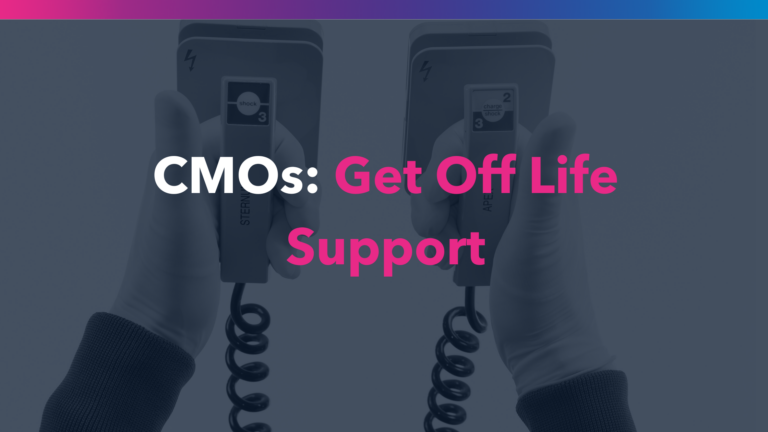 CMOs: Get Off Life Support