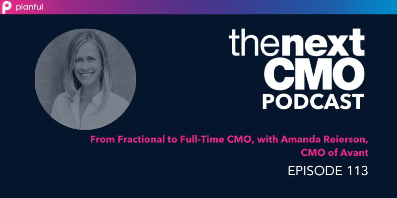 From Fractional to Full-Time CMO, with Amanda Reierson, CMO of Avant ...